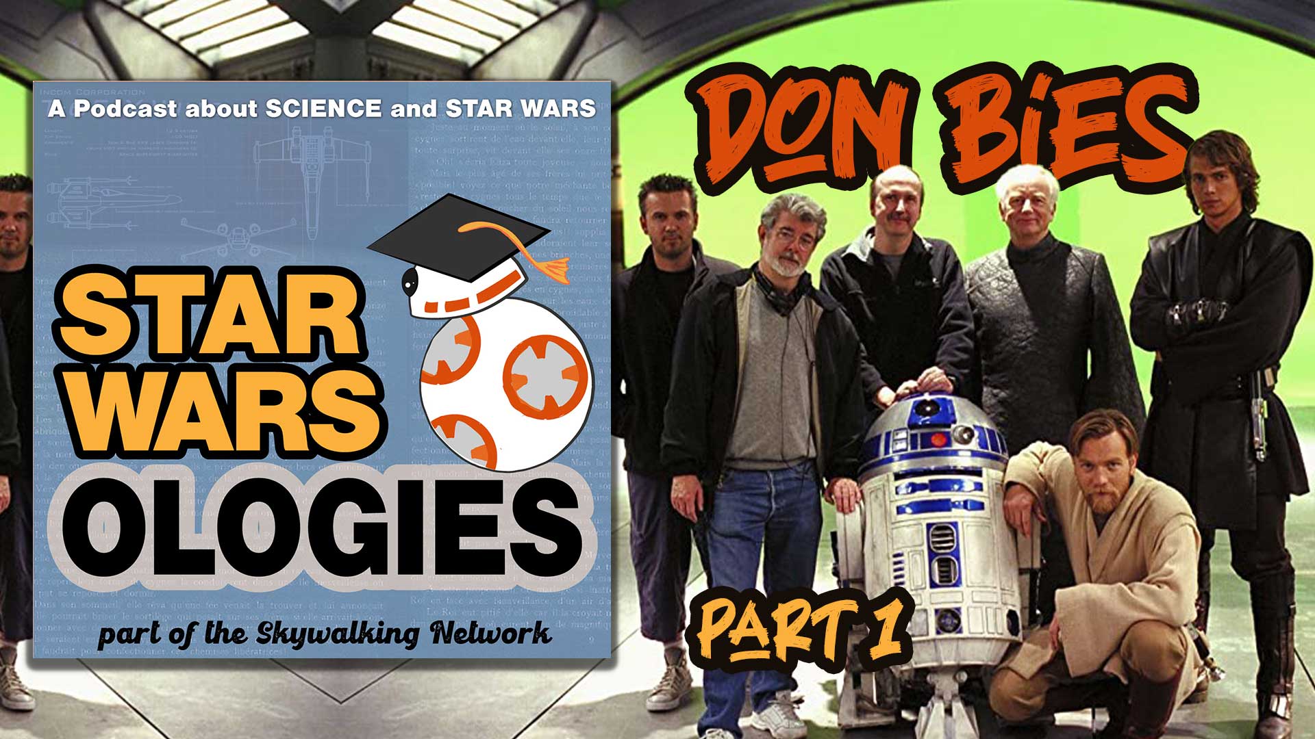 Star Warsologies 19: Don Bies Part 1 of Star Wars - Skywalking Network
